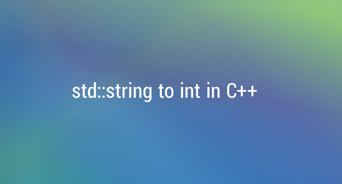 How To Convert Std String To Int In C NoloWiz
