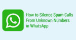 How to Silence Spam Calls From Unknown Numbers in WhatsApp - Step-by ...